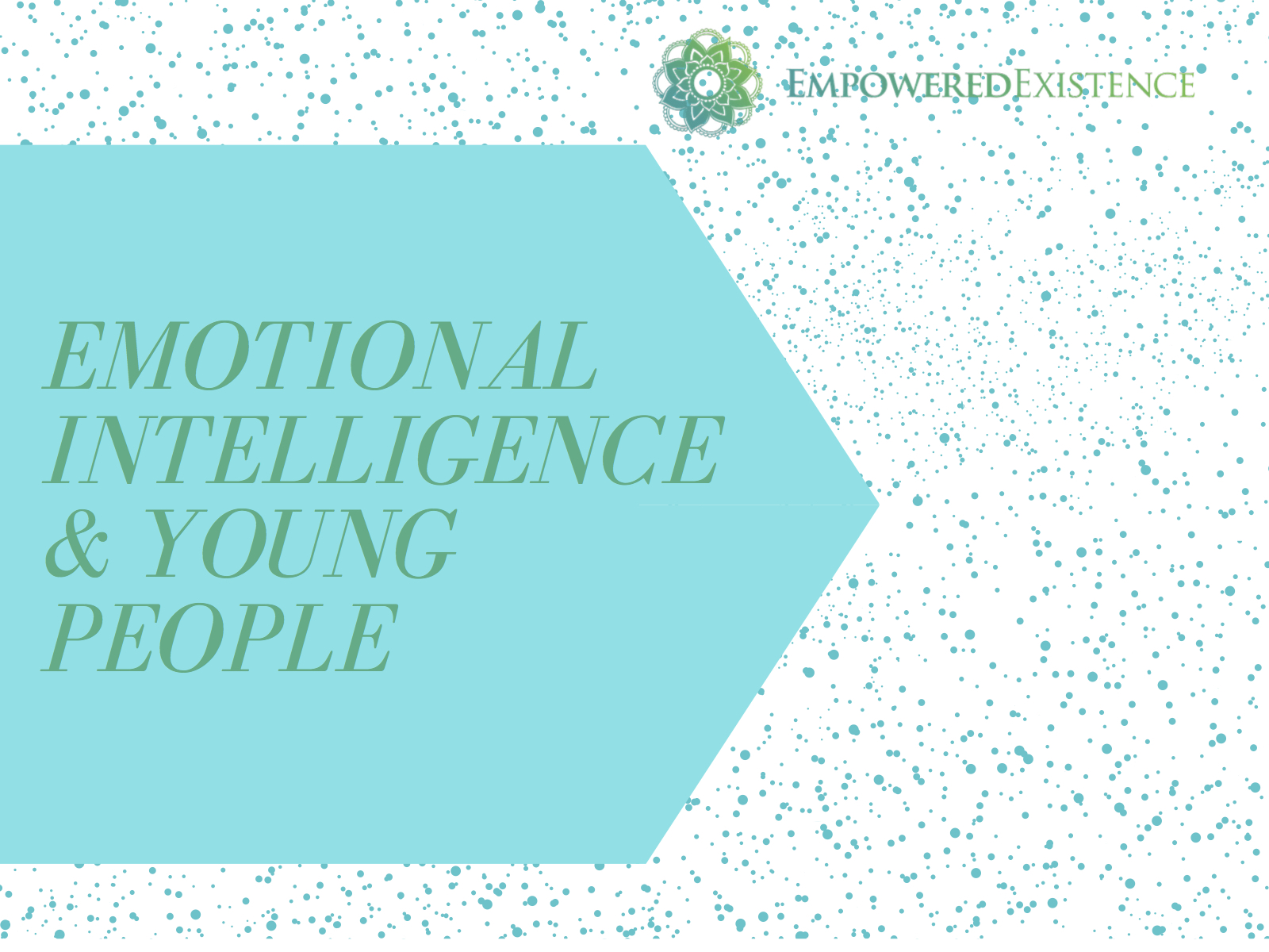Emotional intelligence and young people - Empowered Existence